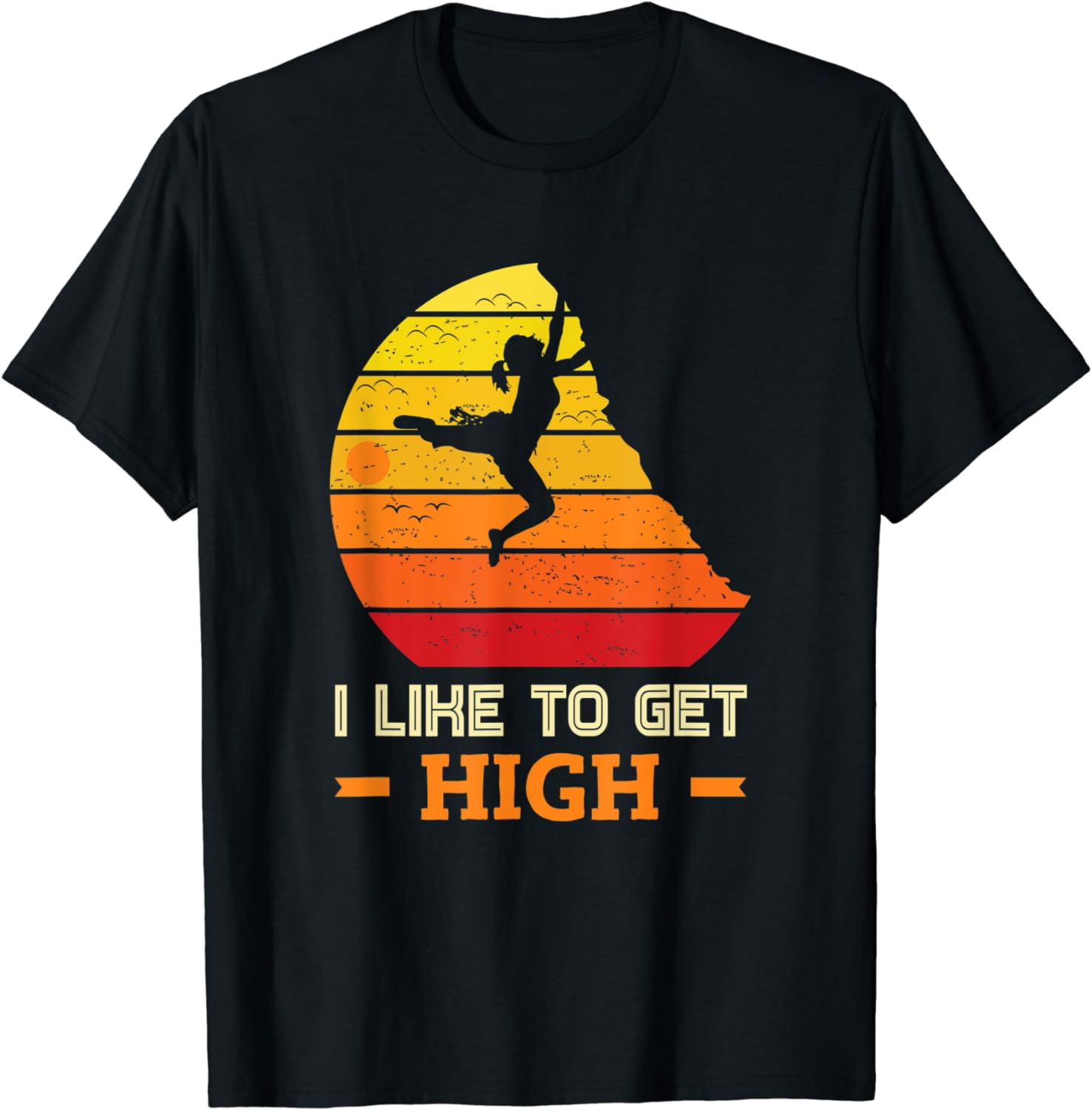 Climbing I Like To Get High Rock Climbing T-Shirt - Walmart.com