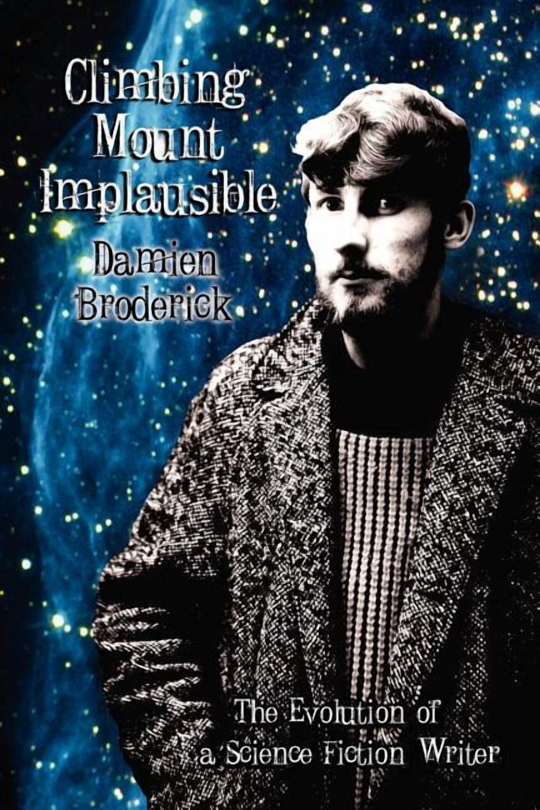 Climbing Mount Implausible: The Evolution of a Science Fiction Writer ...