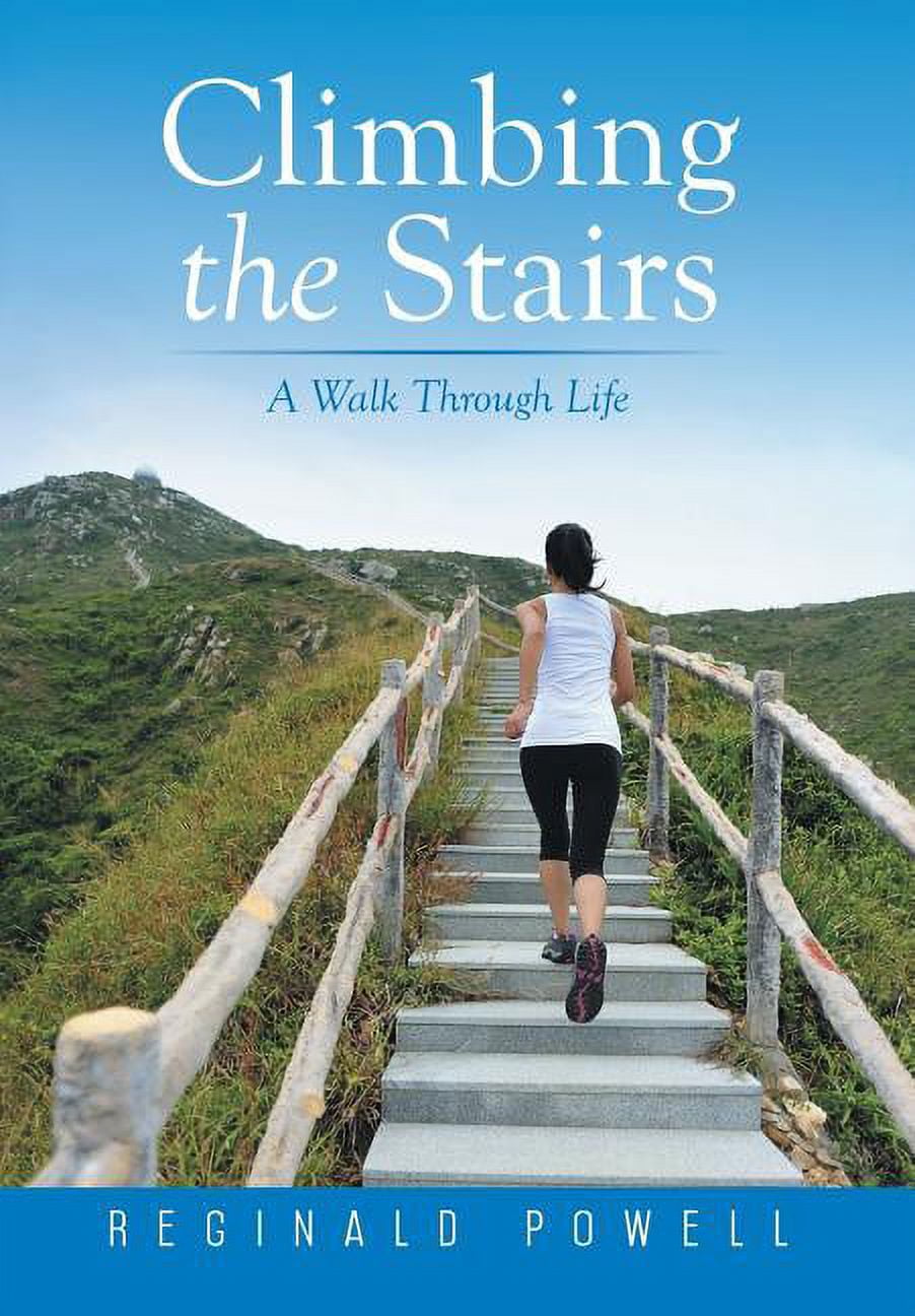 Climbing the Stairs: A Walk Through Life (Hardcover) - Walmart.com