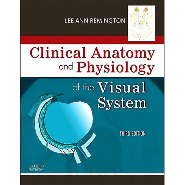 Clinical Anatomy and Physiology of the Visual System (Edition 3 ...