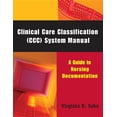 Clinical Care Classification (CCC) System Manual: A Guide to Nursing ...
