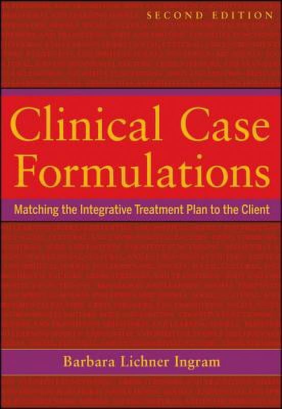 Clinical Case Formulations : Matching the Integrative Treatment Plan to ...