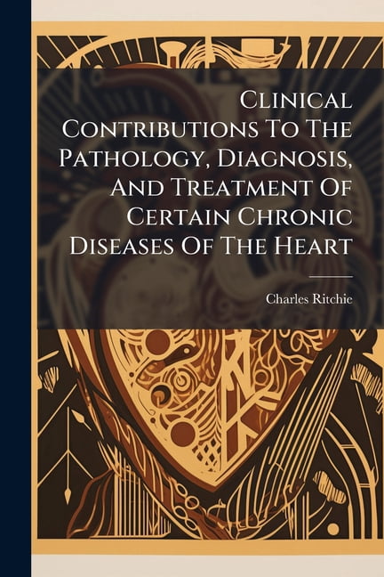 Clinical Contributions To The Pathology, Diagnosis, And Treatment Of ...