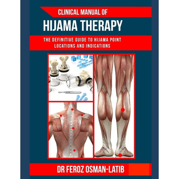 Clinical Manual of Hijama Therapy: The definitive guide to Hijama point ...