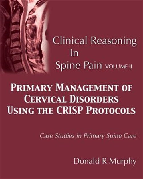 Clinical Reasoning in Spine Pain Volume II: Primary Management of ...