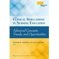 Clinical Simulations in Nursing Education : Advanced Concepts, Trends ...