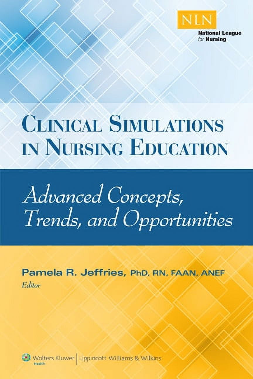 Clinical Simulations in Nursing Education : Advanced Concepts, Trends ...
