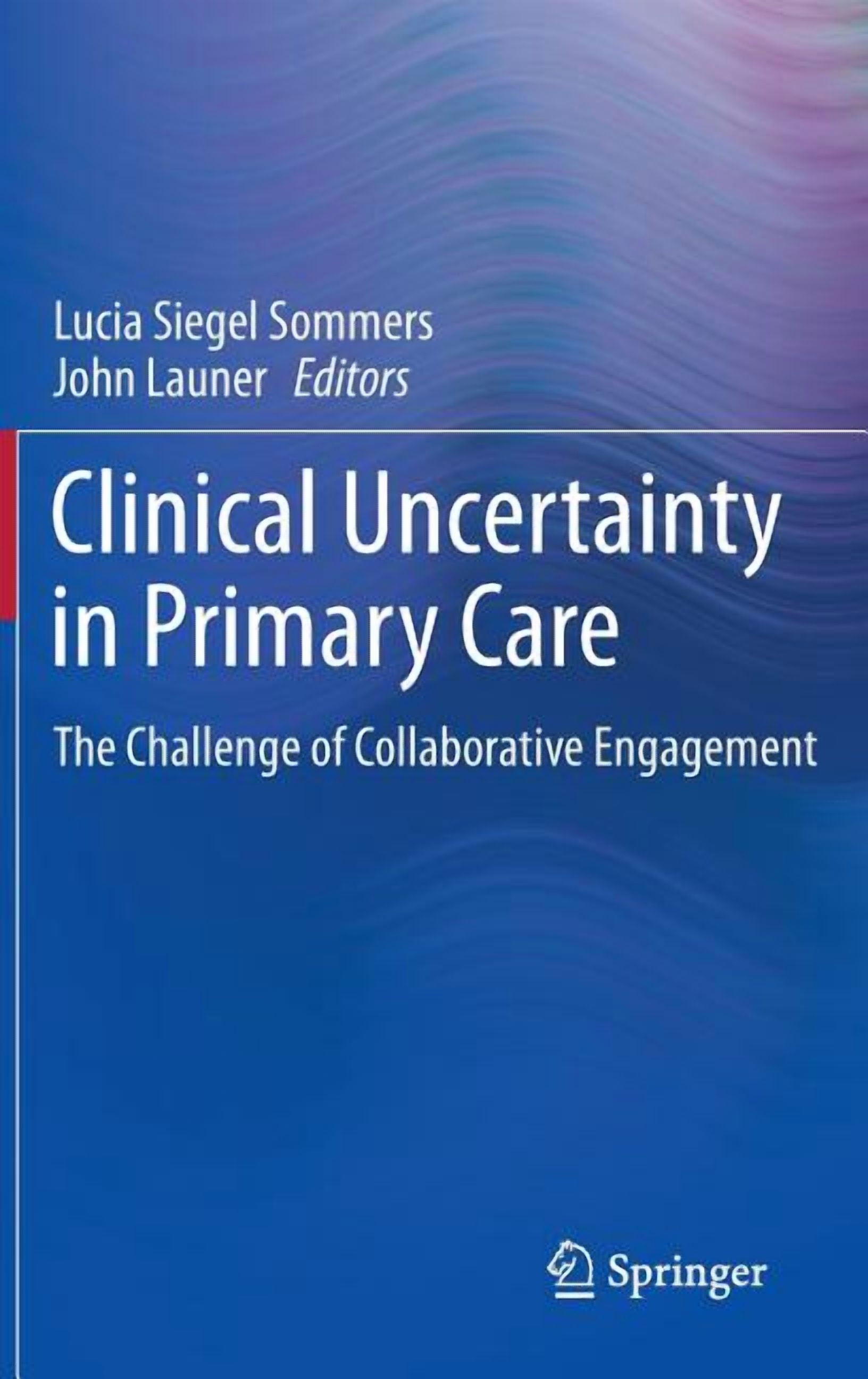 Clinical Uncertainty in Primary Care: The Challenge of Collaborative ...