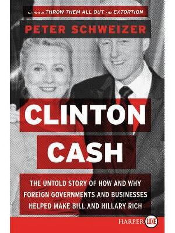 Clinton Cash: The Untold Story of How and Why Foreign Governments and ...