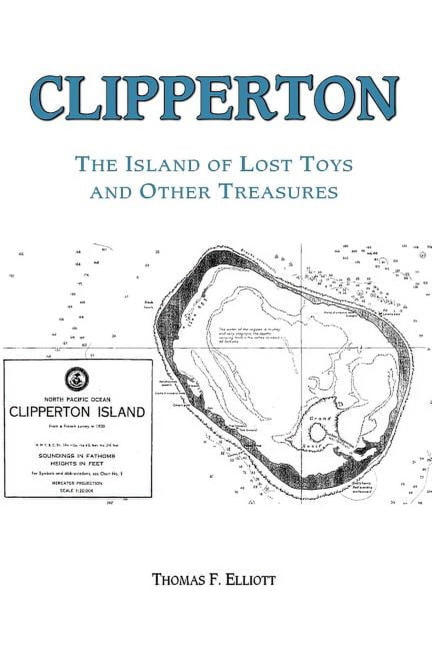 Clipperton: The Island of Lost Toys and Other Treasures - Walmart.com