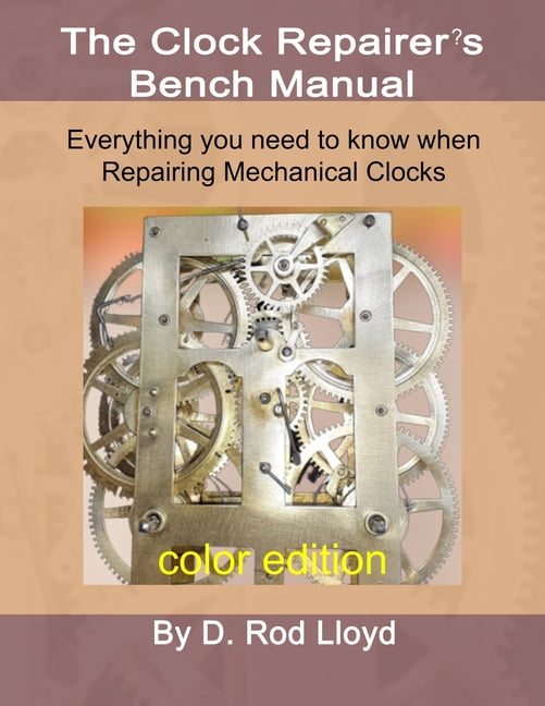 Clock Repair You Can Follow Along Clock Repairer's Bench Manual ...