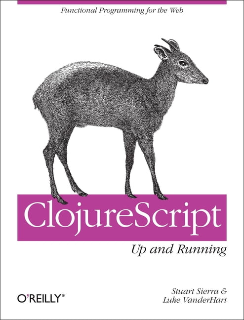 Clojurescript: Up and Running: Functional Programming for the Web (Paperback) - Walmart.com