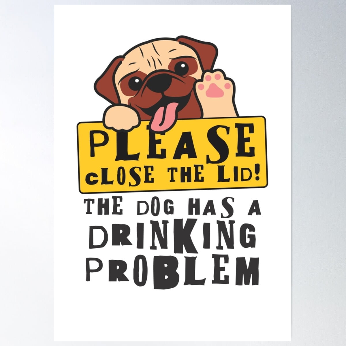 Close The Lid, The Dog Has A Drinking Problem Funny Doggo Meme Sign For ...