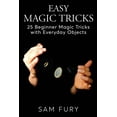 Close-Up Magic: Easy Magic Tricks: 25 Beginner Magic Tricks with ... Close-Up Magic: Easy Magic Tricks: 25 Beginner Magic Tricks with ...
