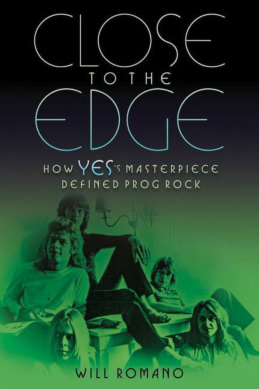 Close to the Edge: How Yes's Masterpiece Defined Prog Rock, (Paperback ...