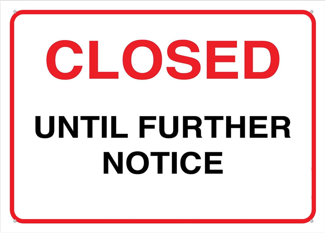 Closed Until Further Notice Sign 8X12 Inch Rust Free Aluminum Easy To ...