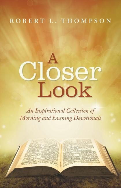 A Closer Look: An Inspirational Collection of Morning and Evening Devotionals - Walmart.com