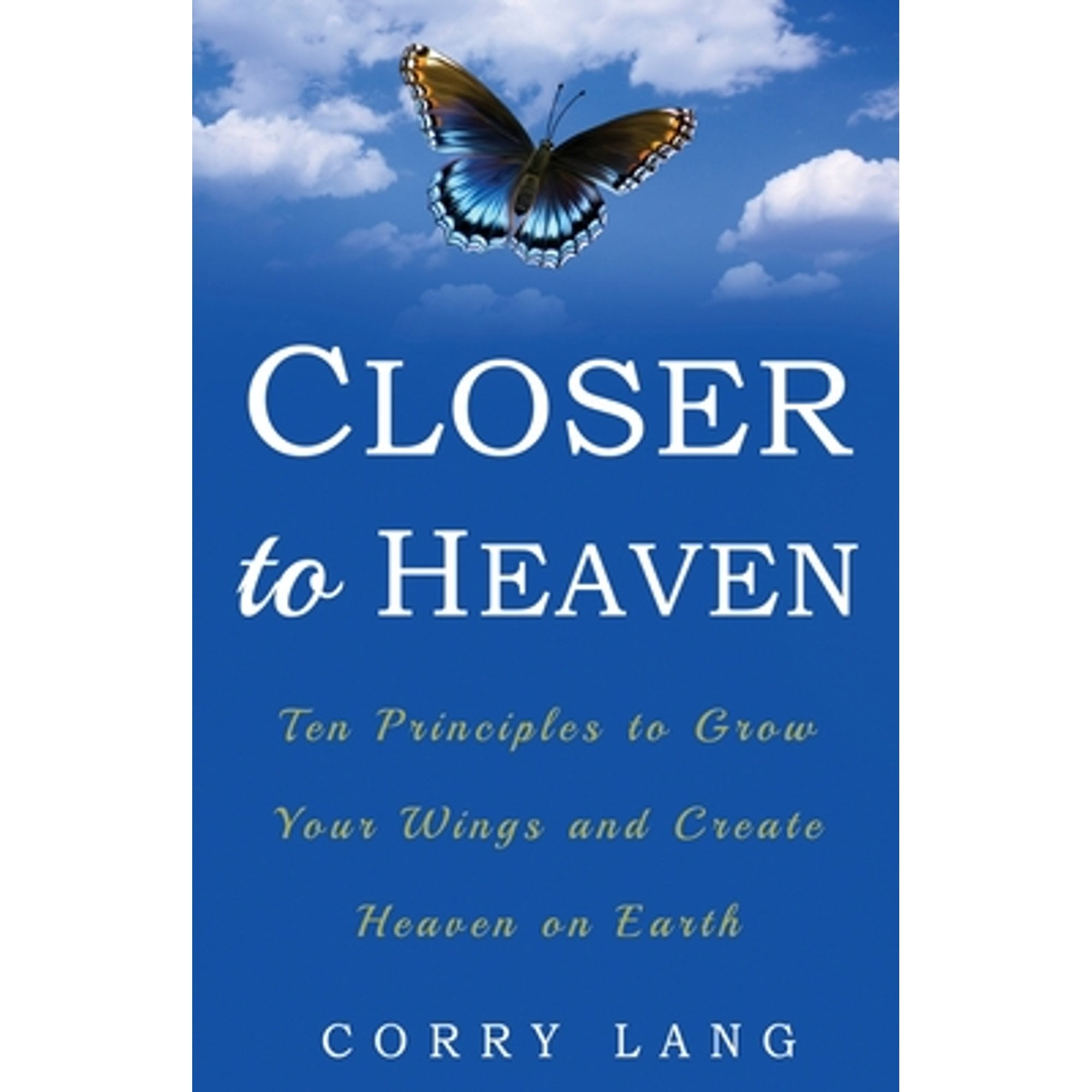Pre-Owned Closer to Heaven: Ten Principles to grow your Wings and ...