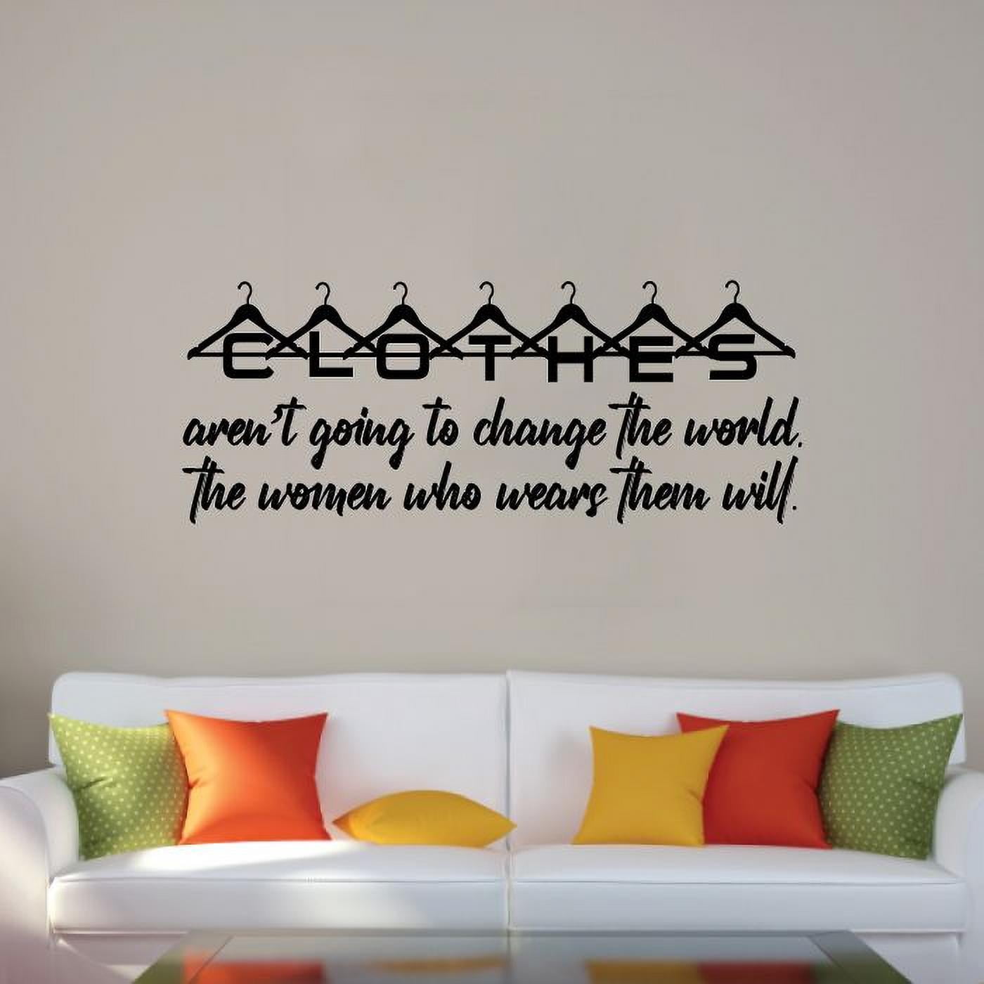 Clotthes Arent Going To Change The World The Women Who Wears Them Will ...