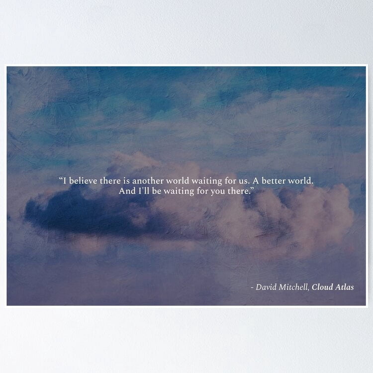 Cloud Atlas Quote - A Better World Poster- Unframed Poster | Wall Art ...