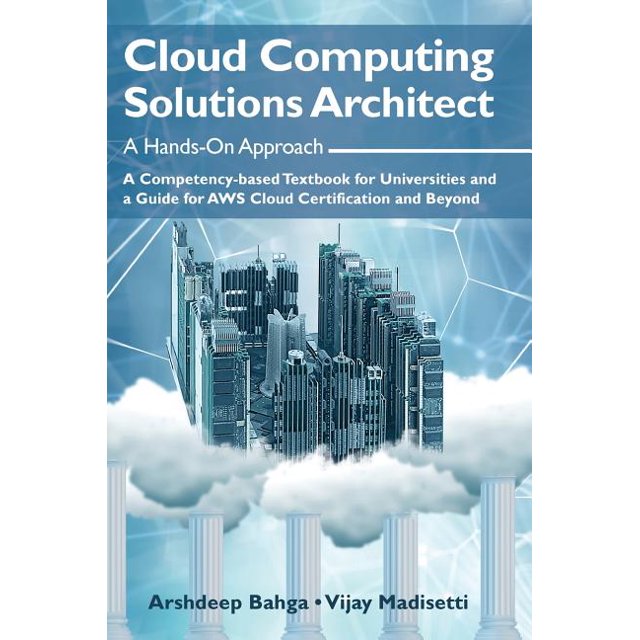 Cloud Computing Solutions Architect: A Hands-On Approach: A Competency ...