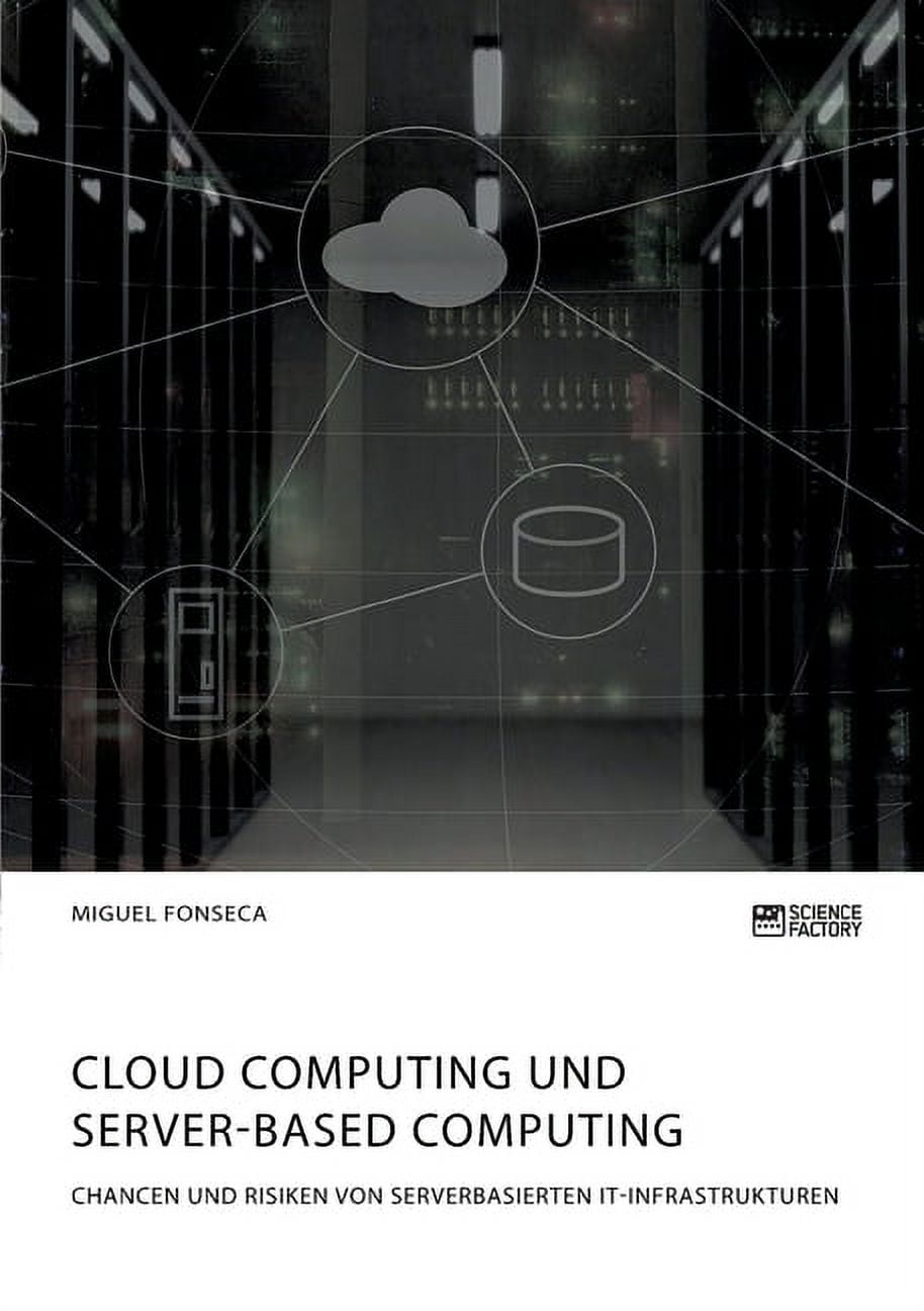 Cloud Computing und Server-based Computing. Chancen und Risiken von serverbasierten IT ...