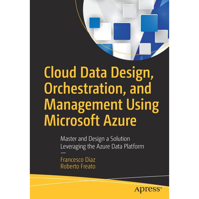 Cloud Data Design, Orchestration, and Management Using Microsoft Azure ...