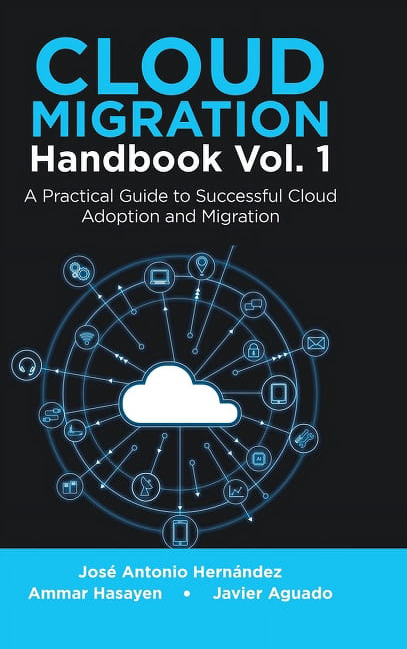 Cloud Migration Handbook Vol. 1: A Practical Guide to Successful Cloud ...