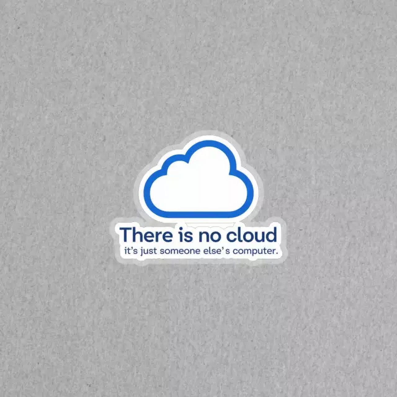 There Is No Cloud Tech Sticker Geek Vinyl Decalphone Decal Water Bottle Stickers, Vinyl Stickers ...