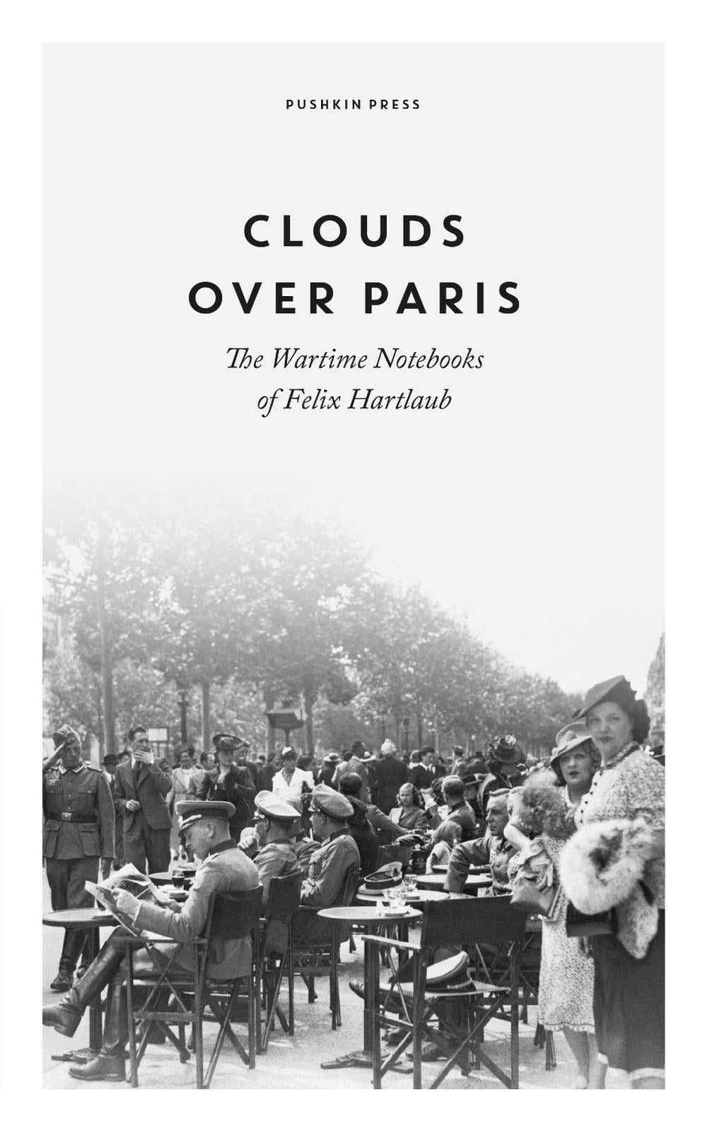 Clouds Over Paris: The Wartime Notebooks Of Felix Hartlaub - Walmart.com