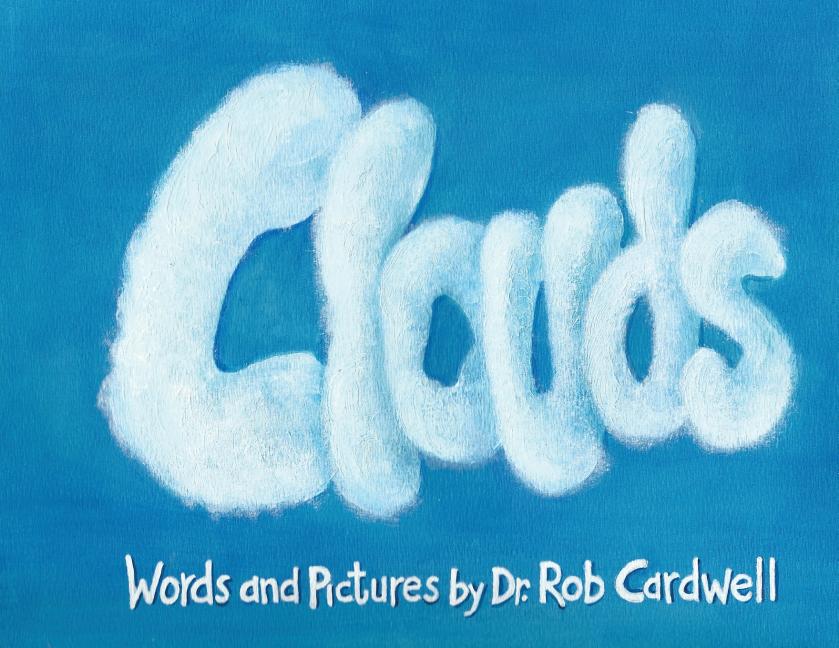 Clouds Paperback 1732343314 9781732343313 Dr. Rob Cardwell, Rob ...
