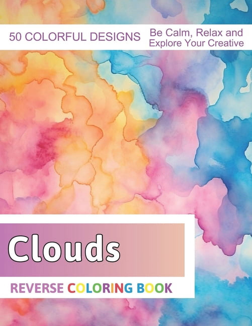 Clouds Reverse Coloring Book: Stress Relief And Relaxation Reverse ...