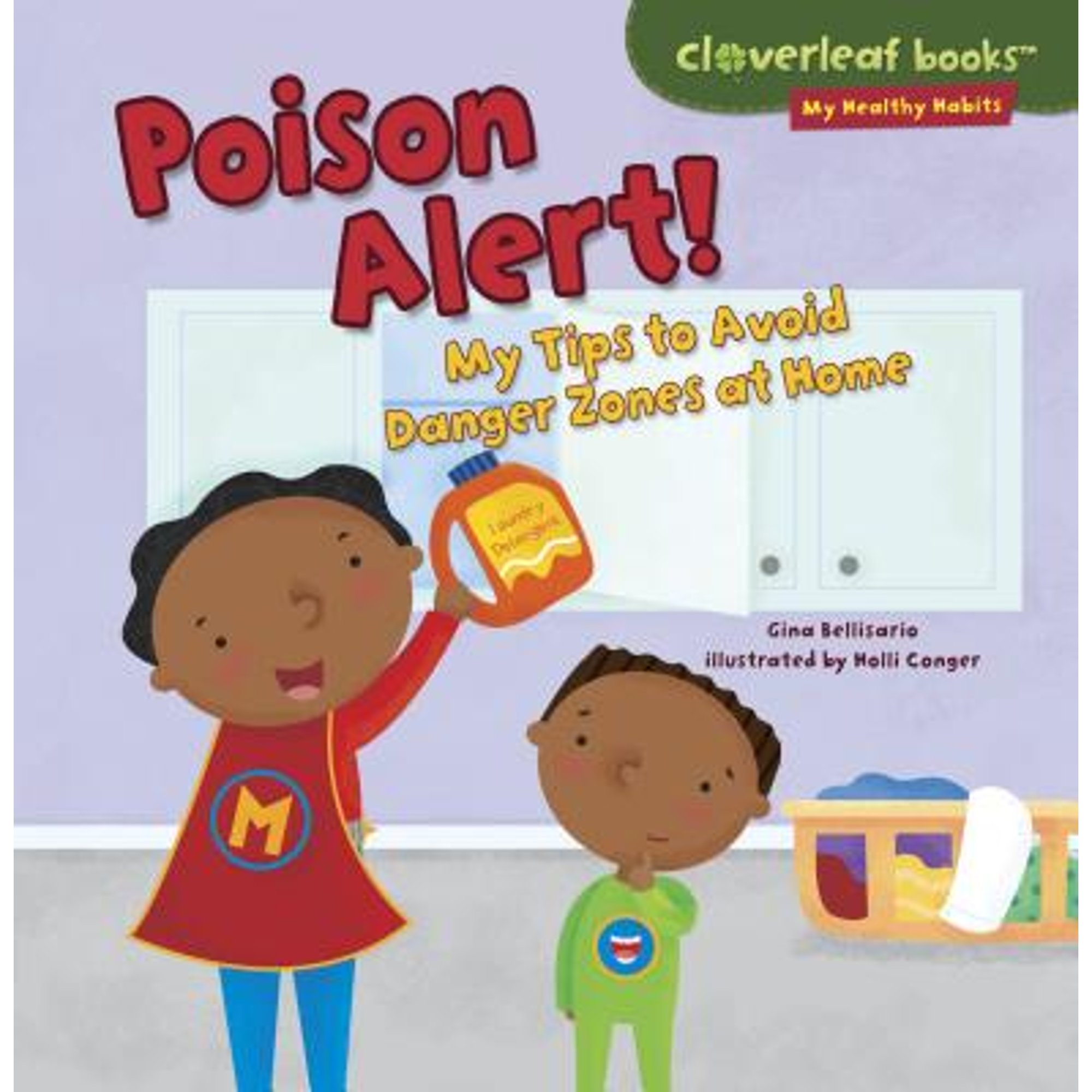 Cloverleaf Books (TM) -- My Healthy Habits: Poison Alert!: My Tips to ...
