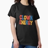 Clown Energy, Bold Bubble Circus Funny Graphic Tee G6381, for Unisex ...