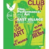 Club 57: Film, Performance, and Art in the East Village, 1978-1983 ...