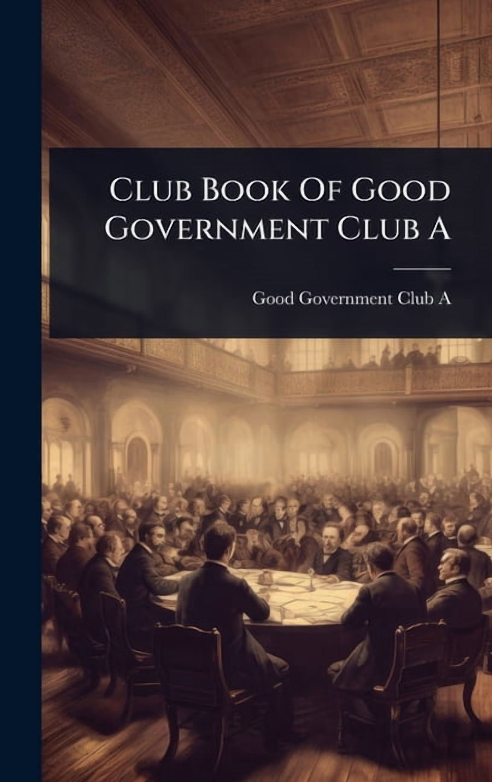Club Book Of Good Government Club A, (Hardcover) - Walmart.com