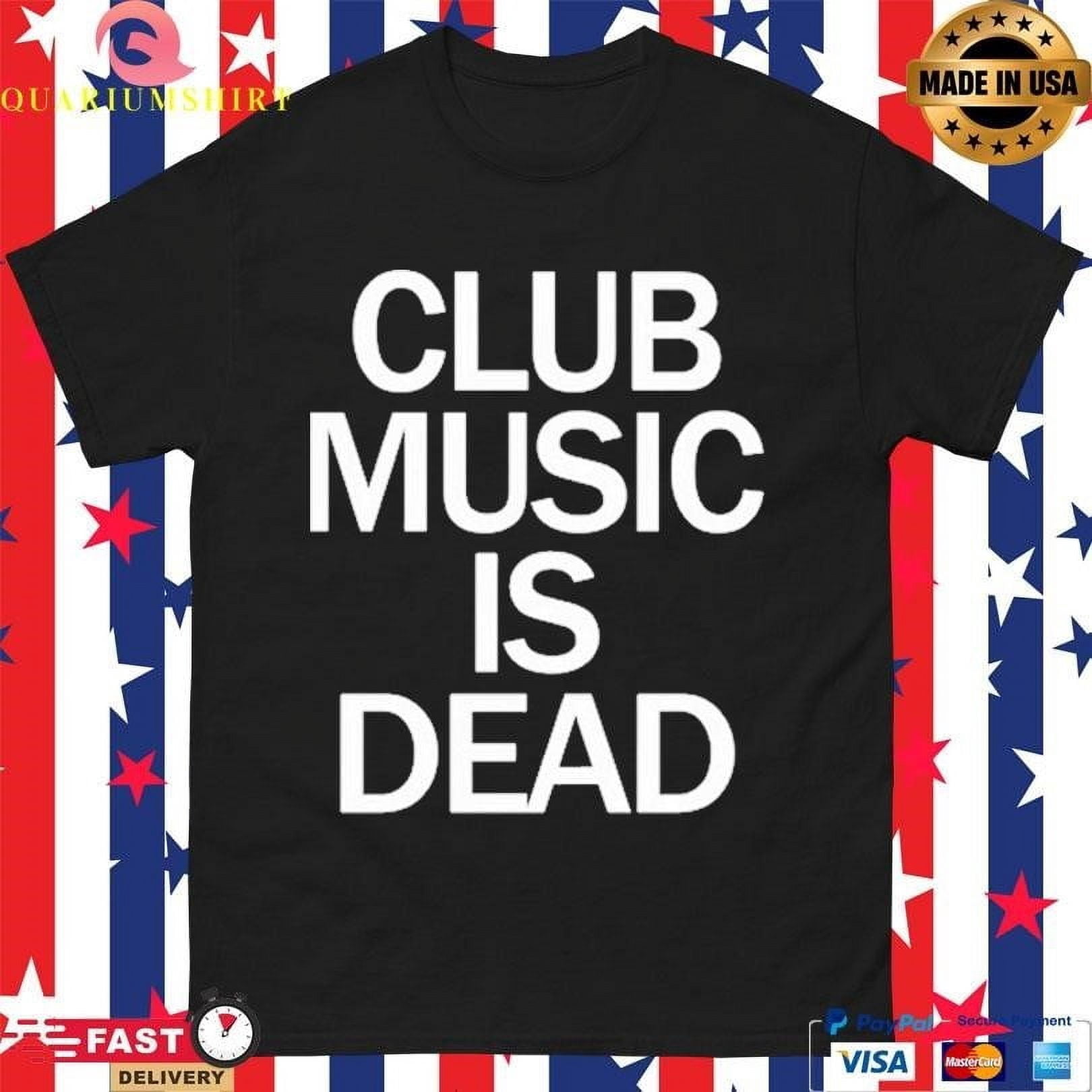 Club Music Is Dead Shirt - Walmart.com