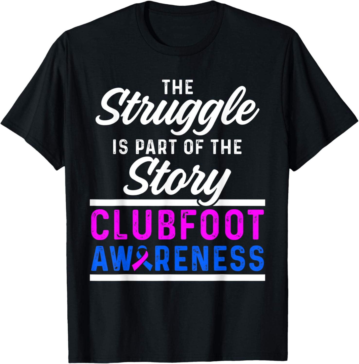 Clubfoot Awareness Warrior Struggle CTEV TEV Survivor T-Shirt - Walmart.com