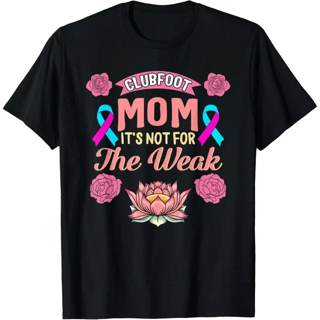Clubfoot Mom Not For Weak Mother'S Day Birth Defects Disease T-Shirt Unisex S-5XL Hot Trending ...