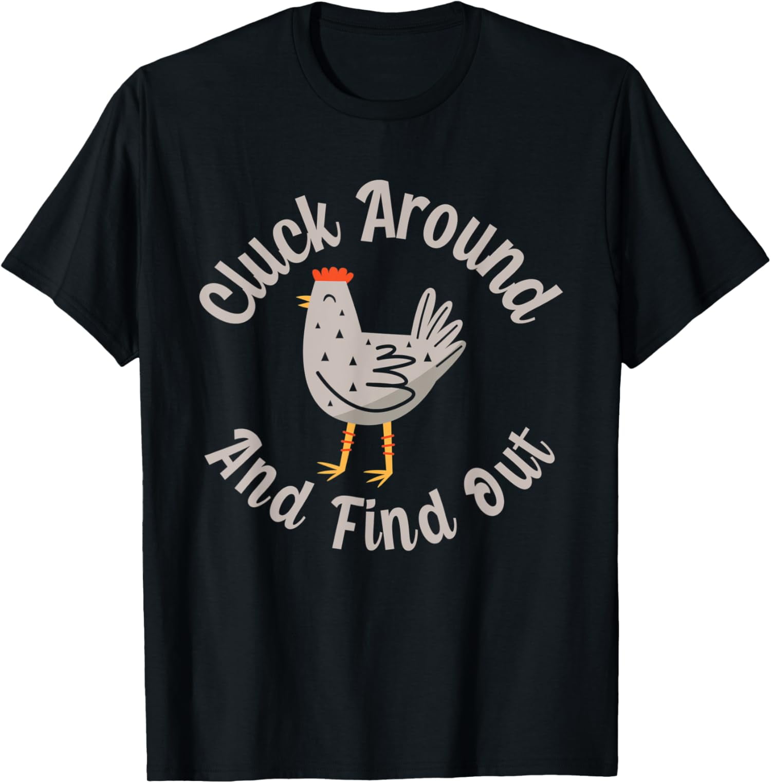 Cluck Around And Find Out Chicken Hen Life On A Farm T-Shirt - Walmart.com