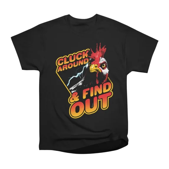 Cluck Around and Find Out T-Shirt Tee Gift For Him Merch For Her ...