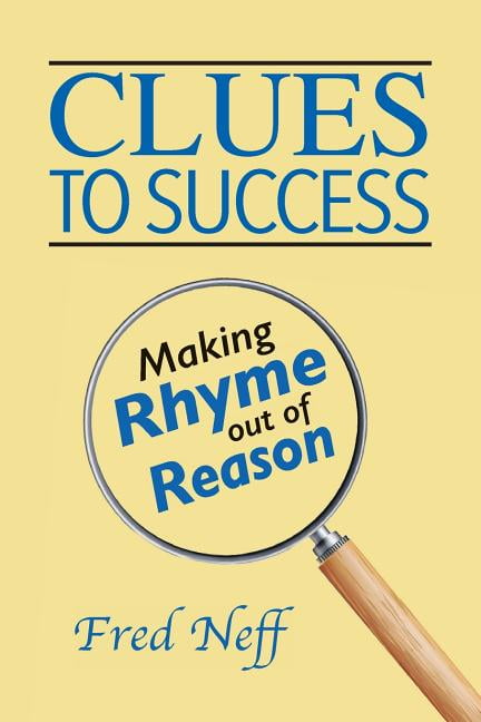 Clues to Success: Making Rhyme out of Reason Paperback 1950323013 ...