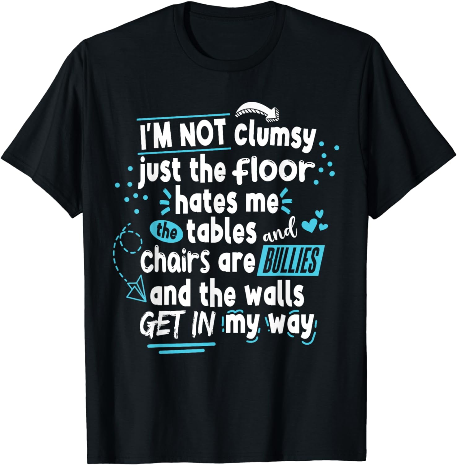 Clumsy Im Not Clumsy I'm Not Clumsy Funny Women Saying T-Shirt ...