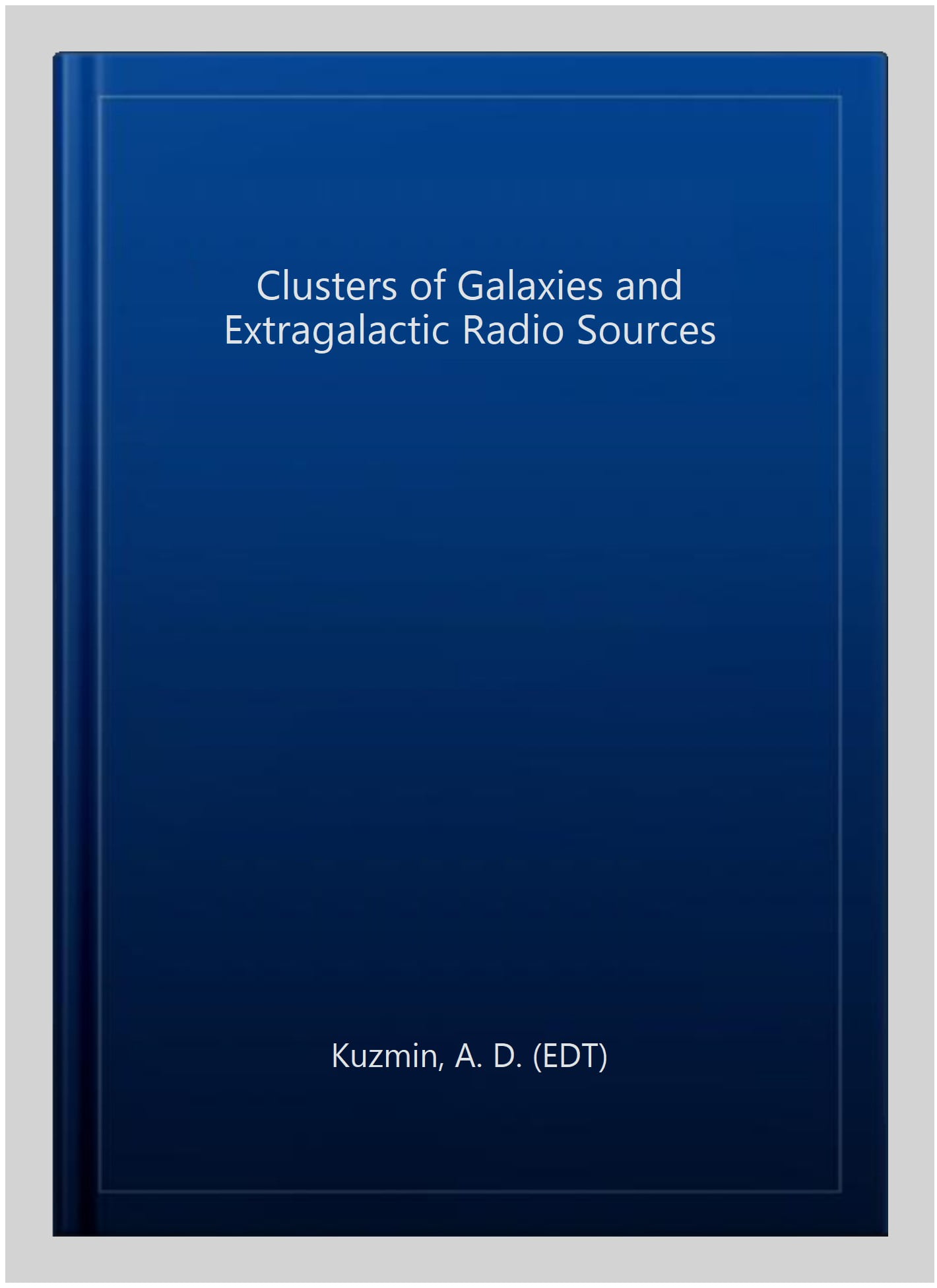 Clusters of Galaxies & Extragalactic Radio Sources (Horizons in World ...