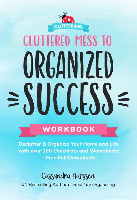 Clutterbug Cluttered Mess to Organized Success Workbook: Declutter and ...