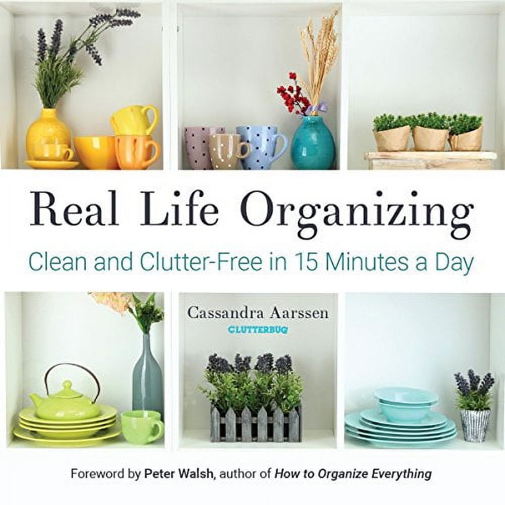 Clutterbug: Real Life Organizing: Clean and Clutter-Free in 15 Minutes ...