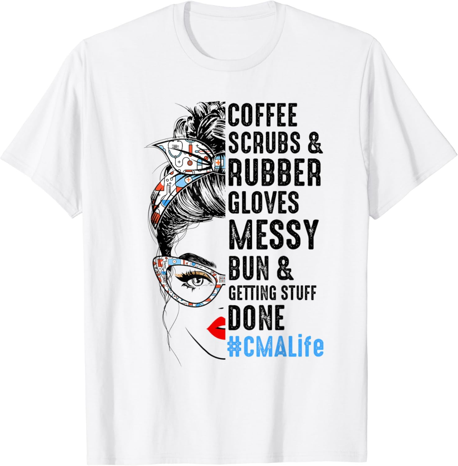 Cma Life Coffee Scrubs And Rubber Gloves Nurses Week T-Shirt Unisex S ...