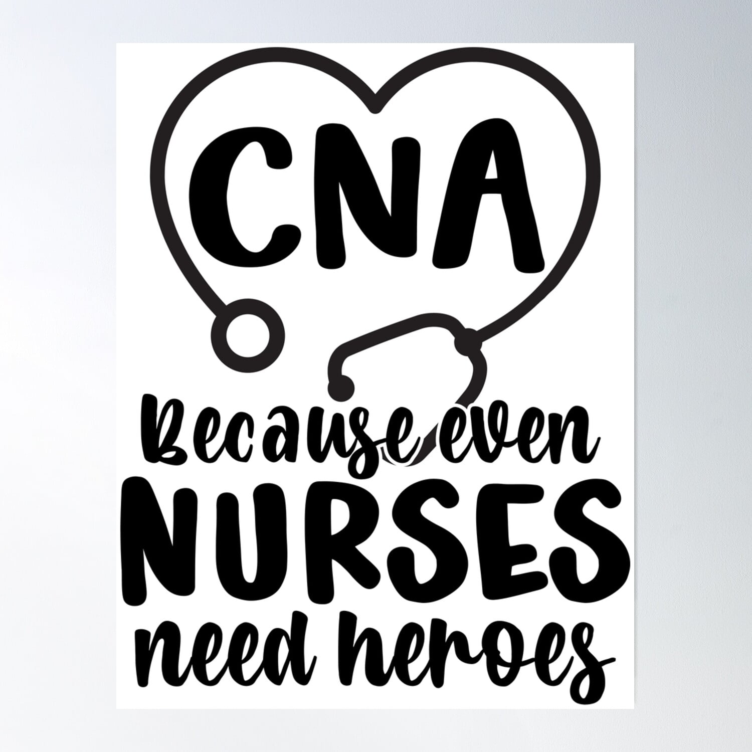 Cna Because Even Nurses Need Heroes Poster Wall Art, Modern Wall Decor ...