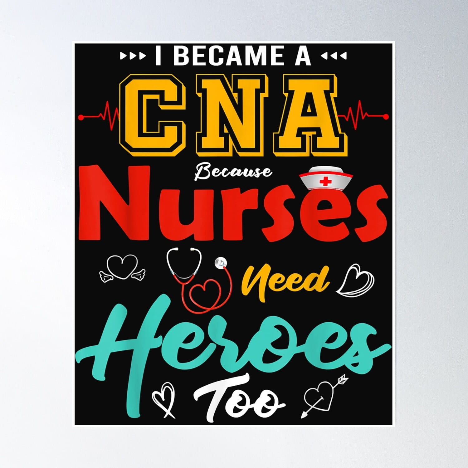 Cna Certified Nursing Assistant Nurses Aide Heroes Cna Nurse Poster ...