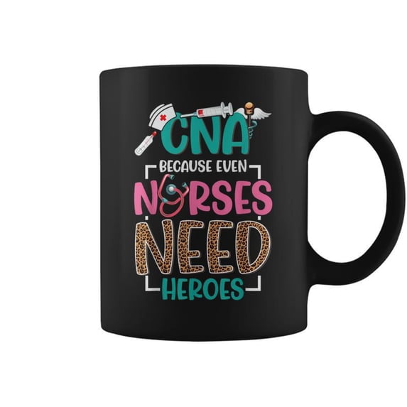 Cna Nurse Because Even Nurses Need Heroes Nursing Coffee Mugs - Walmart.com